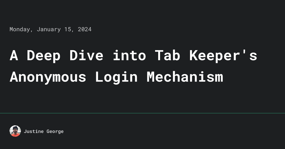 A Deep Dive into Tab Keeper's Anonymous Login Mechanism • Justine George